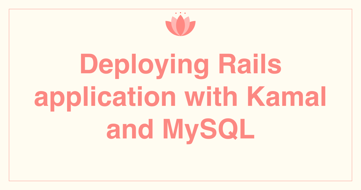 Deploying Rails application with Kamal and MySQL - Complete Guide. | Kamal Wiki